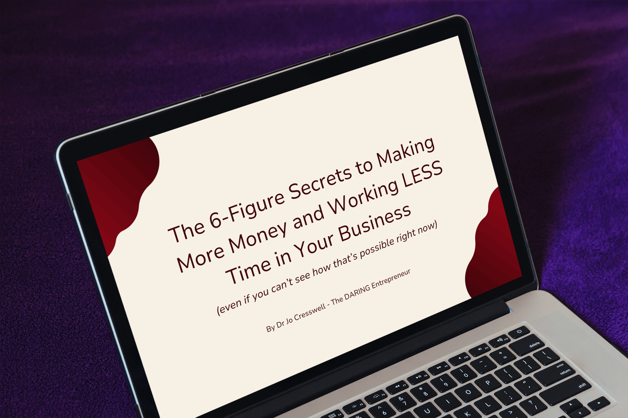 "The 6-Figure Secrets To Making More Money And Working LESS Time In ...